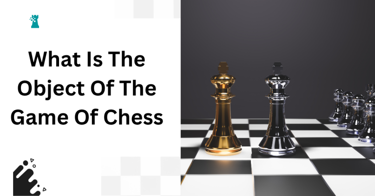 What Is The Object Of The Game Of Chess - Chess Blog
