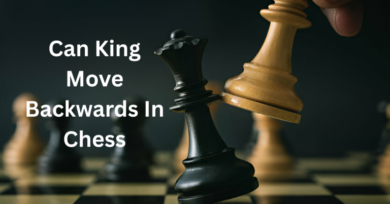 Can King Move Backwards In Chess - Chess Blog