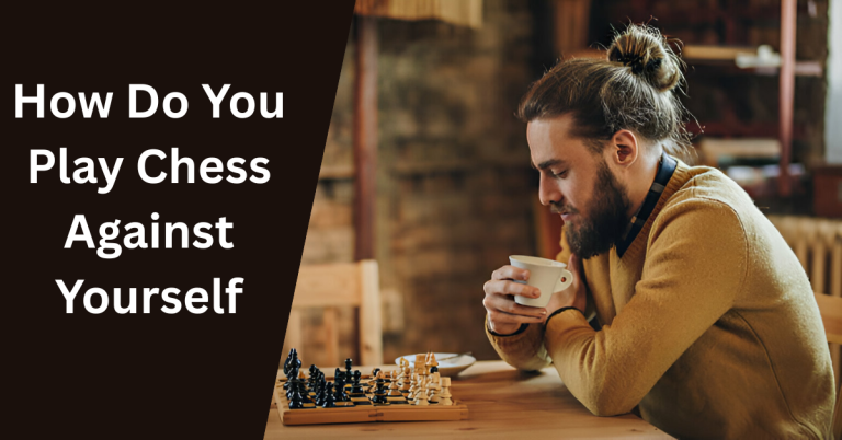 How Do You Play Chess Against Yourself - Chess Blog