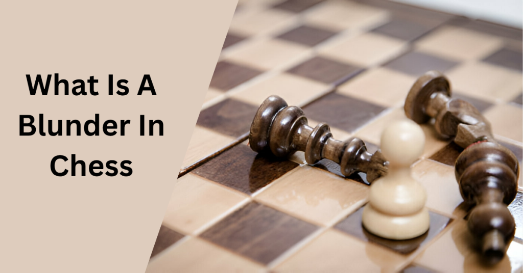 What Is A Blunder In Chess - Chess Blog