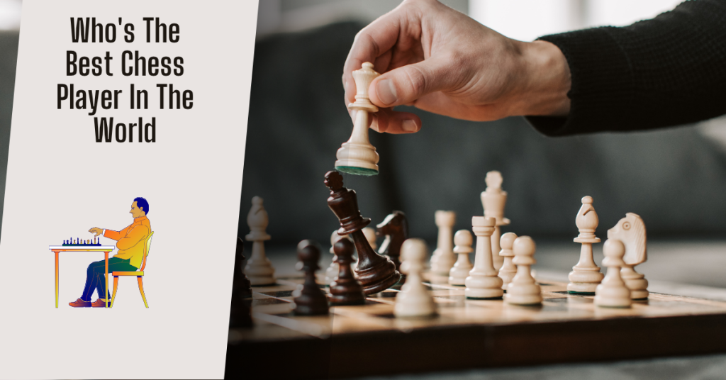 Who's The Best Chess Player In The World - Chess Blog